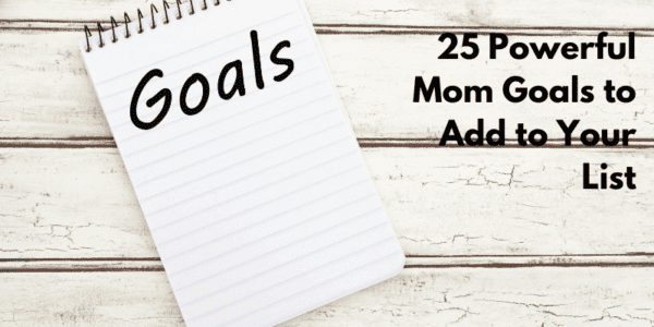 Overcoming Challenges & Achieving Your Mom Goals
