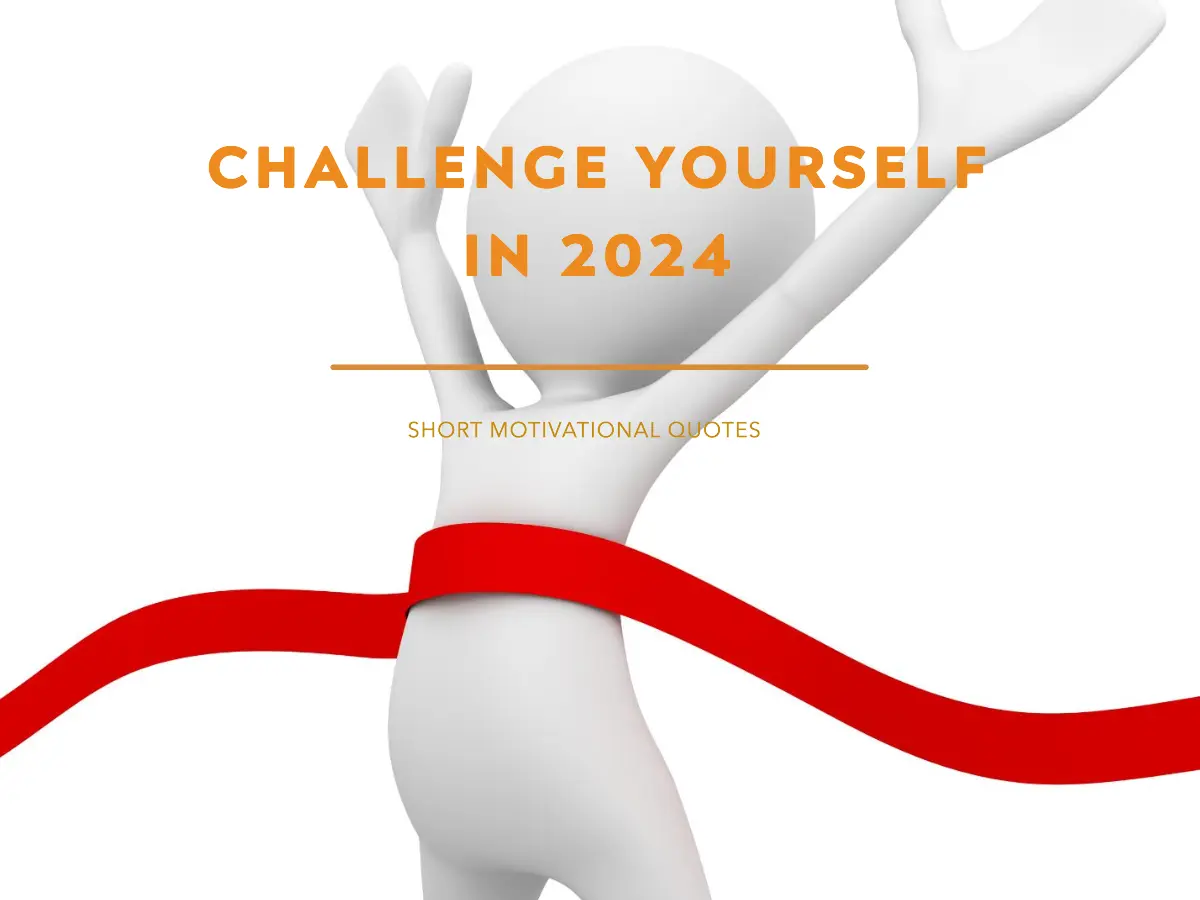 Short Motivational Quotes to Challenge Yourself in 2024